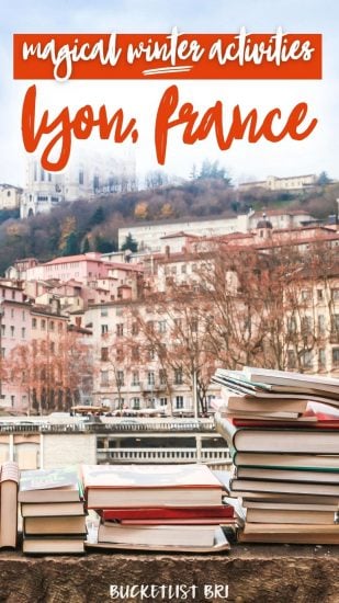 Visiting Lyon in Winter: 7 Magical Things to Do & See